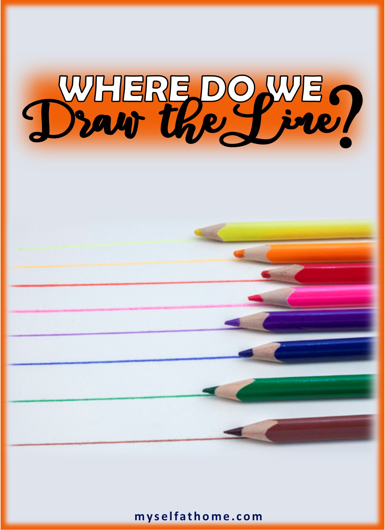 Where do we draw the line? – My Self At Home